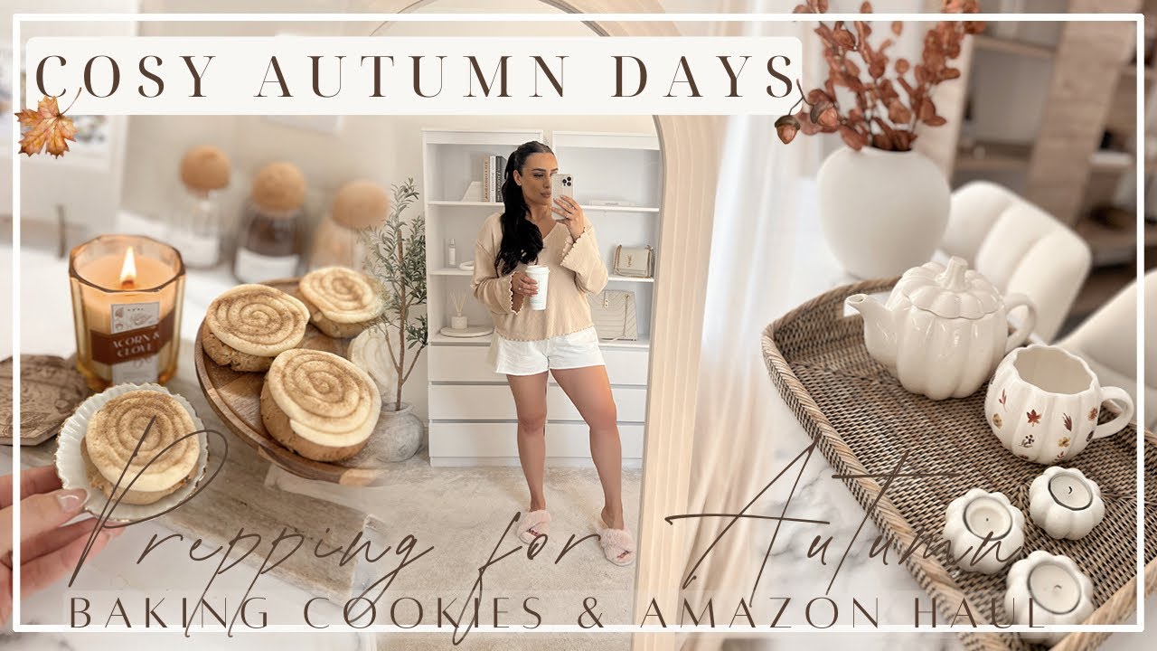 COSY AUTUMN DAYS | PREPPING FOR AUTUMN, BAKING COOKIES, AMAZON FALL ...