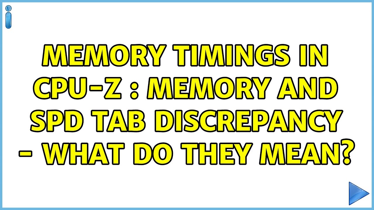 Memory timings in CPU-Z : Memory and SPD tab discrepancy - What do they ...