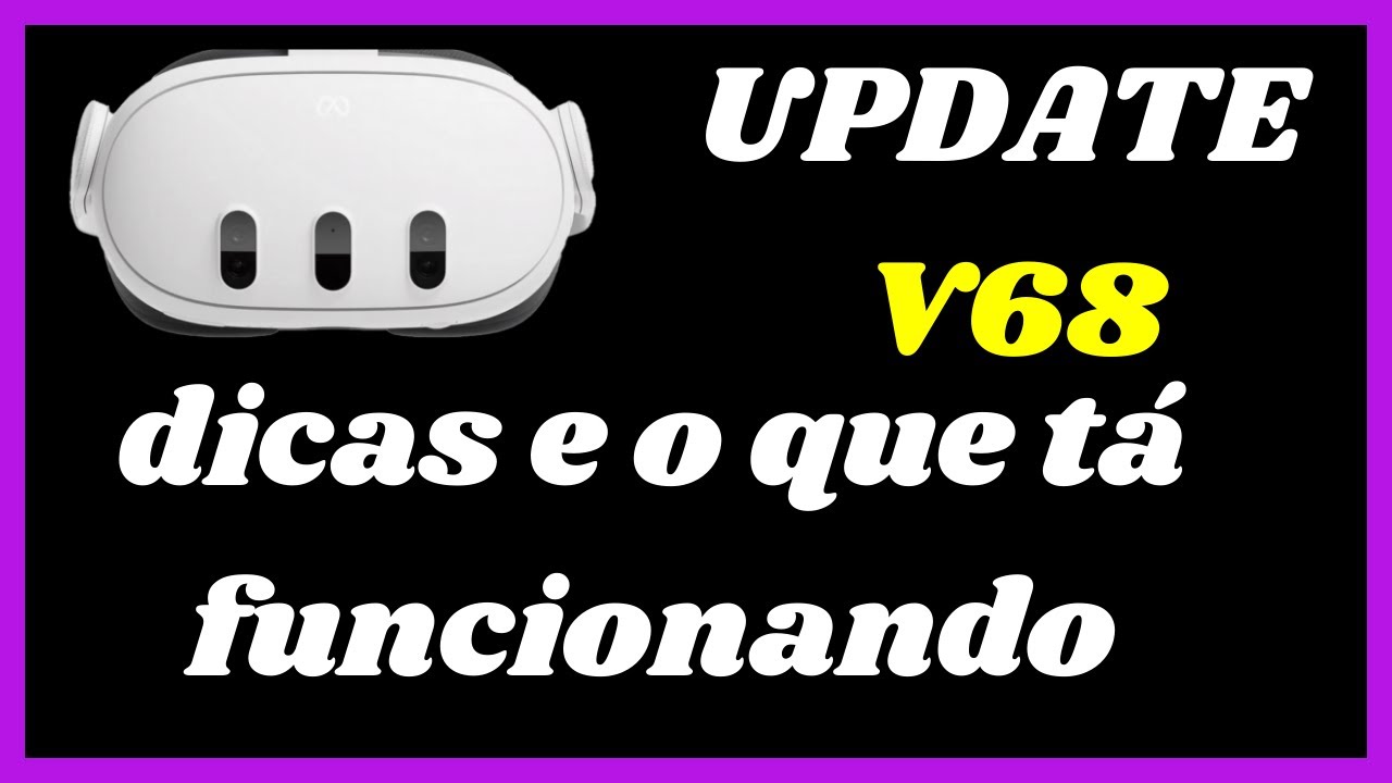 Á CHEGOU UPDATE V68 PARA META QUEST 3 DICAS E O QUE TÁ FUNCIONANDO ...