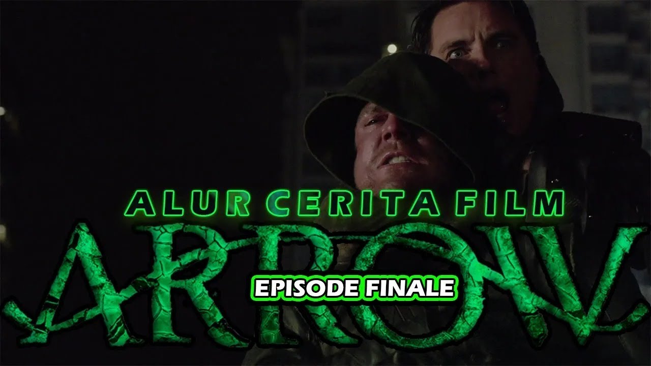 🍀AKHIR CERITA ARROW JUSTRU BAD ENDING Alur Cerita Series - Arrow Season ...