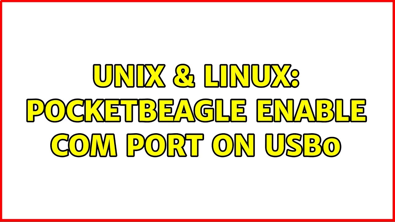 Unix & Linux: PocketBeagle enable com port on usb0 - YouTube