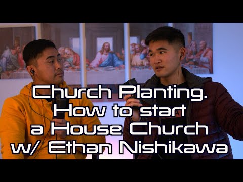 Church Planting. How to start a House Church w/ Ethan Nishikawa. - YouTube