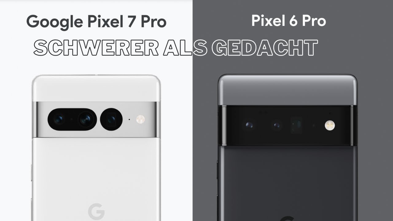 Google Pixel 7 Pro oder Pixel 6 Pro - Schwerer als gedacht! - YouTube
