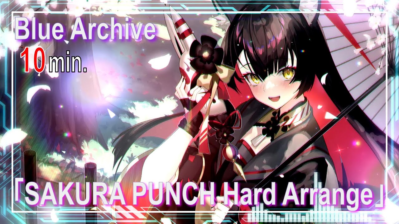 【10min】⚡🌟Blue Archive / ブルーアーカイブ🌟⚡『SAKURA PUNCH(Hard Arrange)』OST BGM ...
