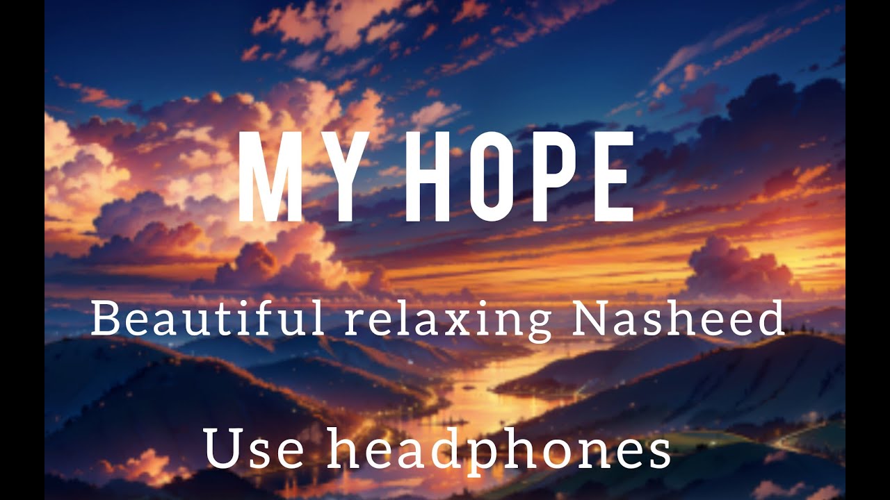 My hope||beautiful Nasheed||relaxing Nasheed||best Nasheed|| - YouTube