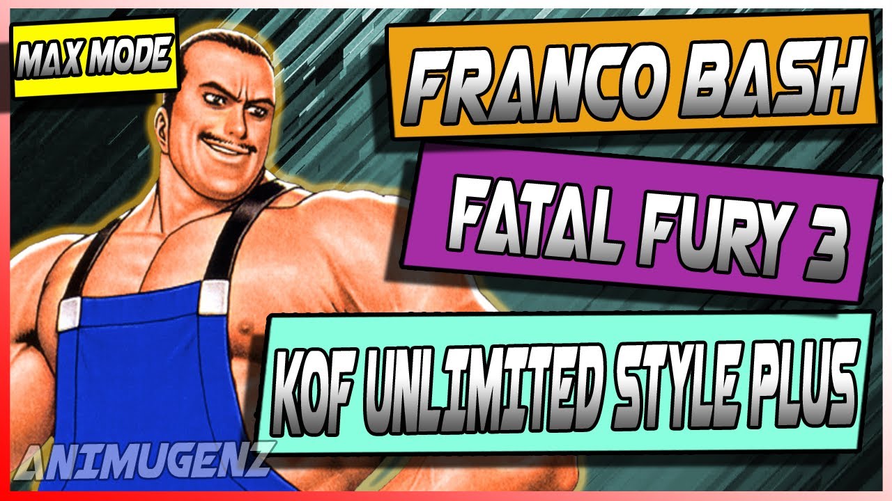 【Char MUGEN】Franco Bash -Fatal Fury 3- KOF Unlimited Style 【MAX MODE ...