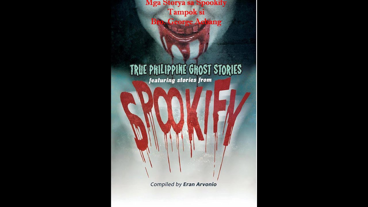 Spookify Stories Compilation Of Bro. George Acbang - YouTube