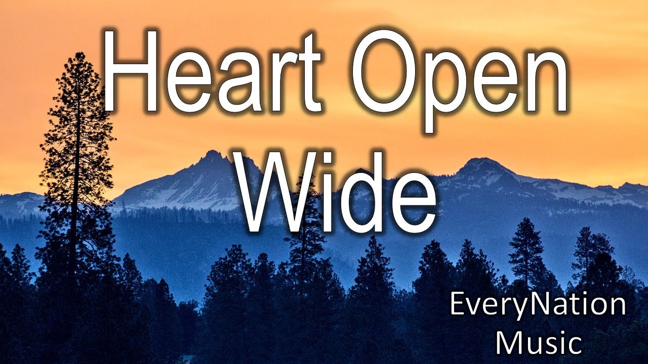 Heart Open Wide - Everynation Music (Lyrics) - YouTube