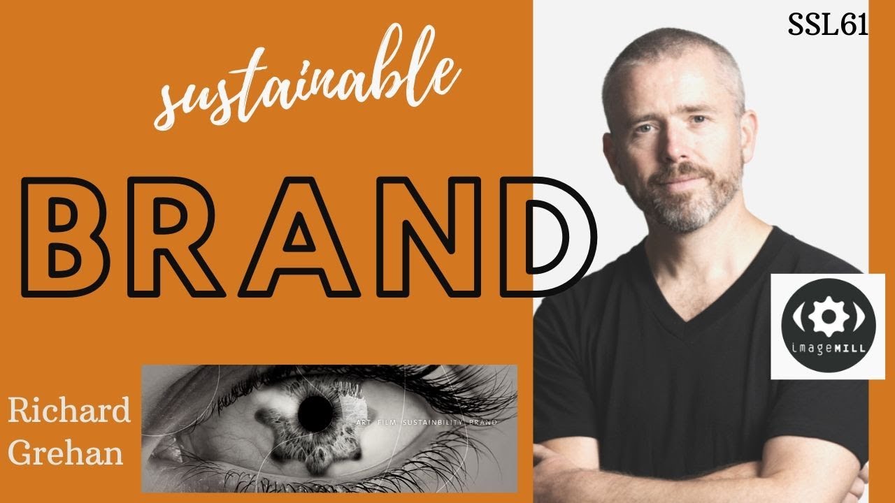 Sustainable Brand Visual Marketing | ImageMill | Richard Grehan #ssl61 ...