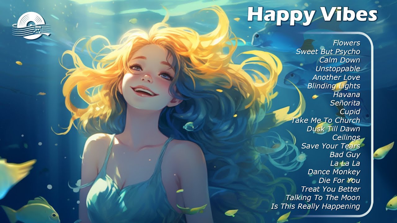 Happy Vibes🌻Best Songs You Will Feel Happy and Positive After Listening ...