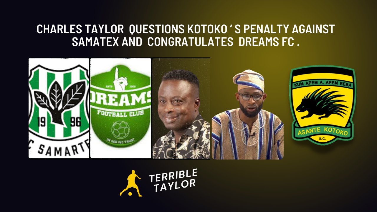 Charles Taylor questions Kotoko FC 's penalty Against Samatex FC ...