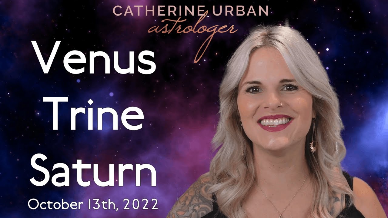 Relationship Upgrades: Venus Trine Saturn 💕 10/13/22 - YouTube