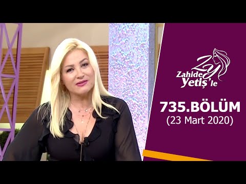 Zahide Yetiş'le 735. Bölüm | 23 Mart 2020