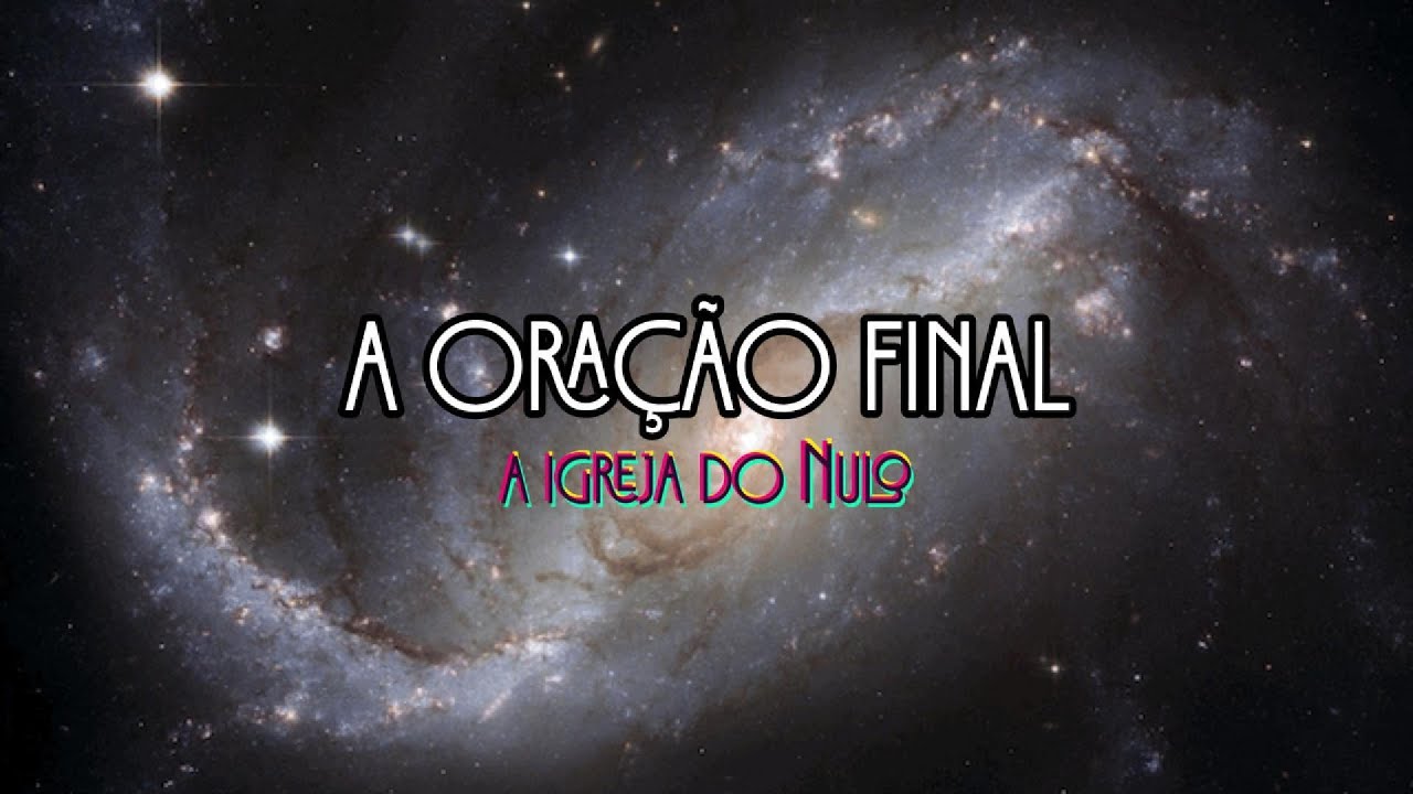 A Igreja do Nulo - A Oração Final (Uma Canção de Adoração a Cyn ...