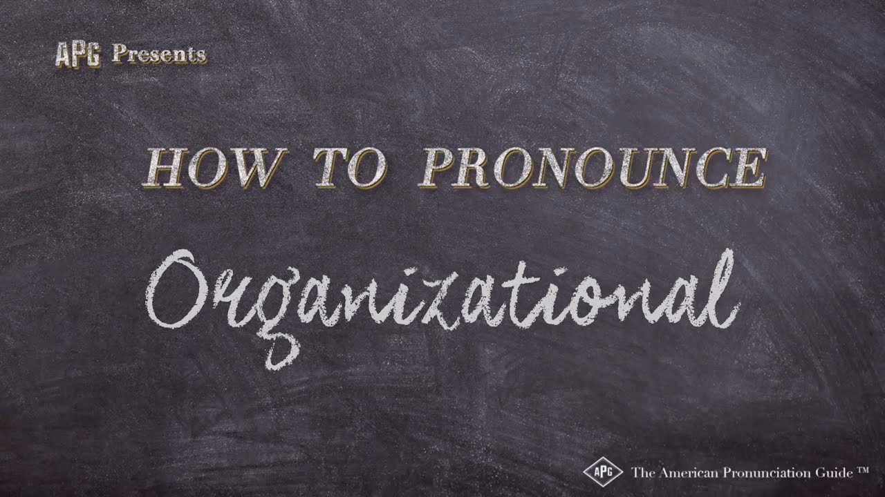 How to Pronounce Organizational (Real Life Examples!) - YouTube