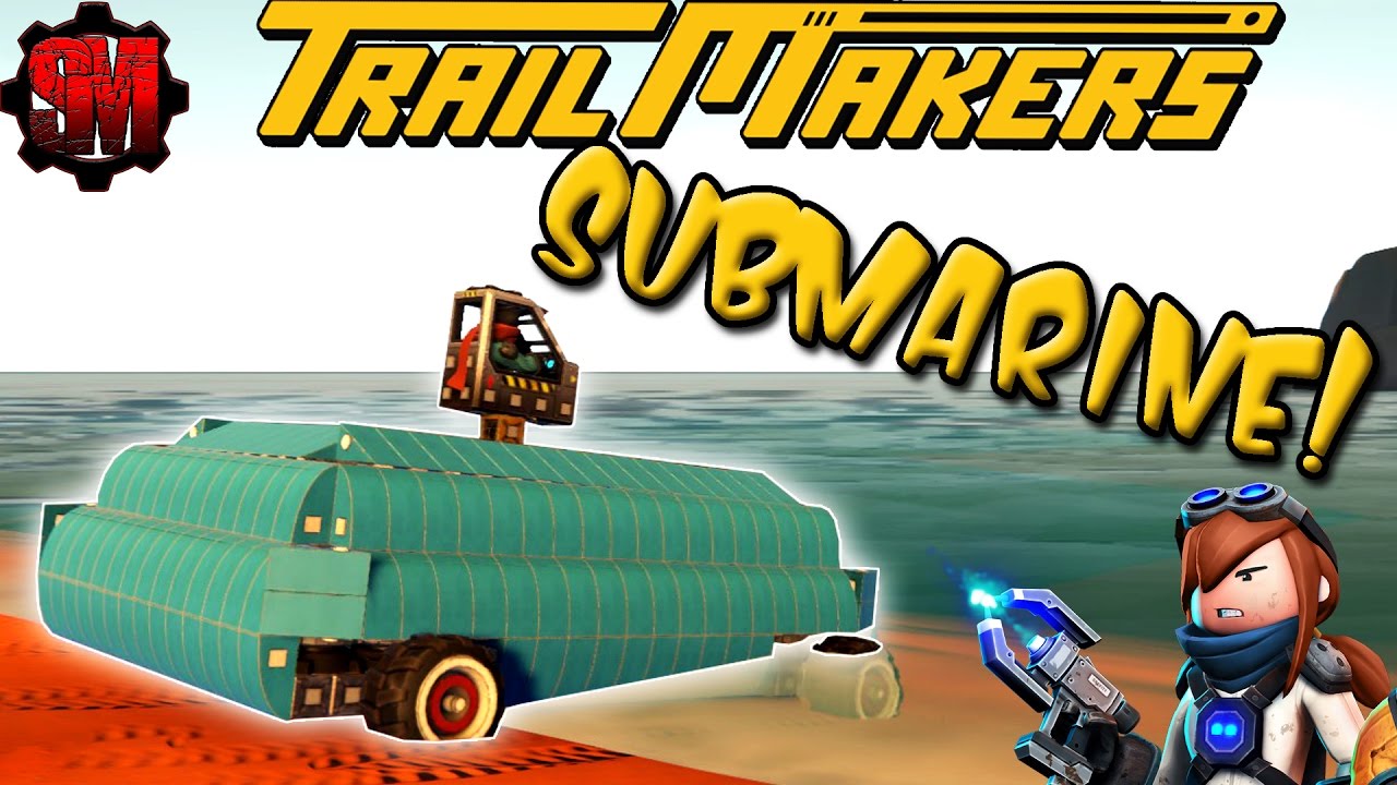 BUILDING A SUBMARINE?! - TrailMakers Gameplay Ep8 - YouTube