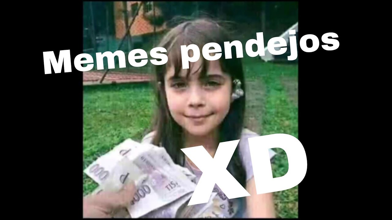 Memes Pendejos Para Gente Pendeja Youtube