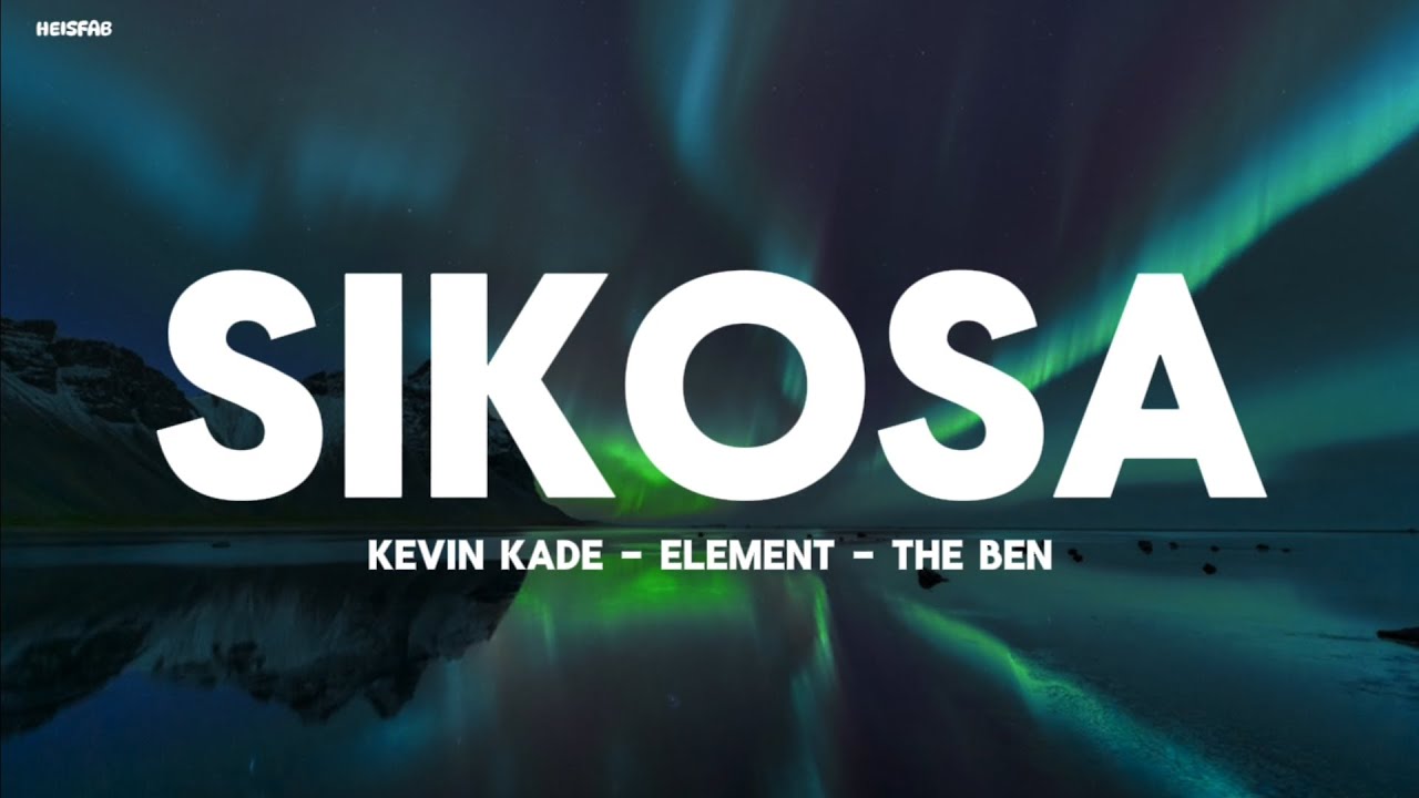 Kevin Kade, The Ben, ELEMENT Eleeeh - SIKOSA (Lyrics Video) - YouTube