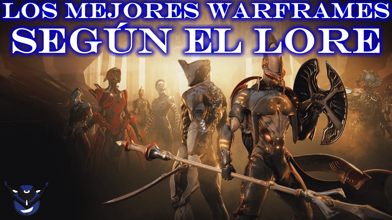 Los 5 MEJORES WARFRAMES Según el Lore - Actualidad Warframe - YouTube