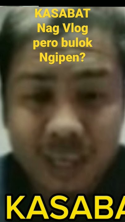 KASABAT, Nag Vlog pero Bulok Ngipen? Ang Tanga Hehehe! - YouTube