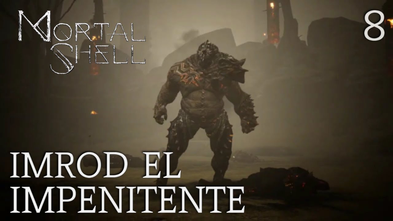 MORTAL SHELL - Capitulo 8 - Imrod El Impenitente - YouTube