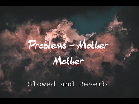 Problems - Mother Mother (slowed and reverb) - YouTube