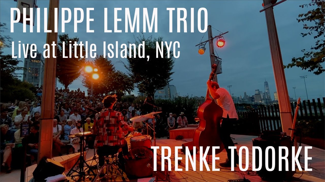 Philippe Lemm Trio - Trenke Todorke from Little Island NYC - YouTube