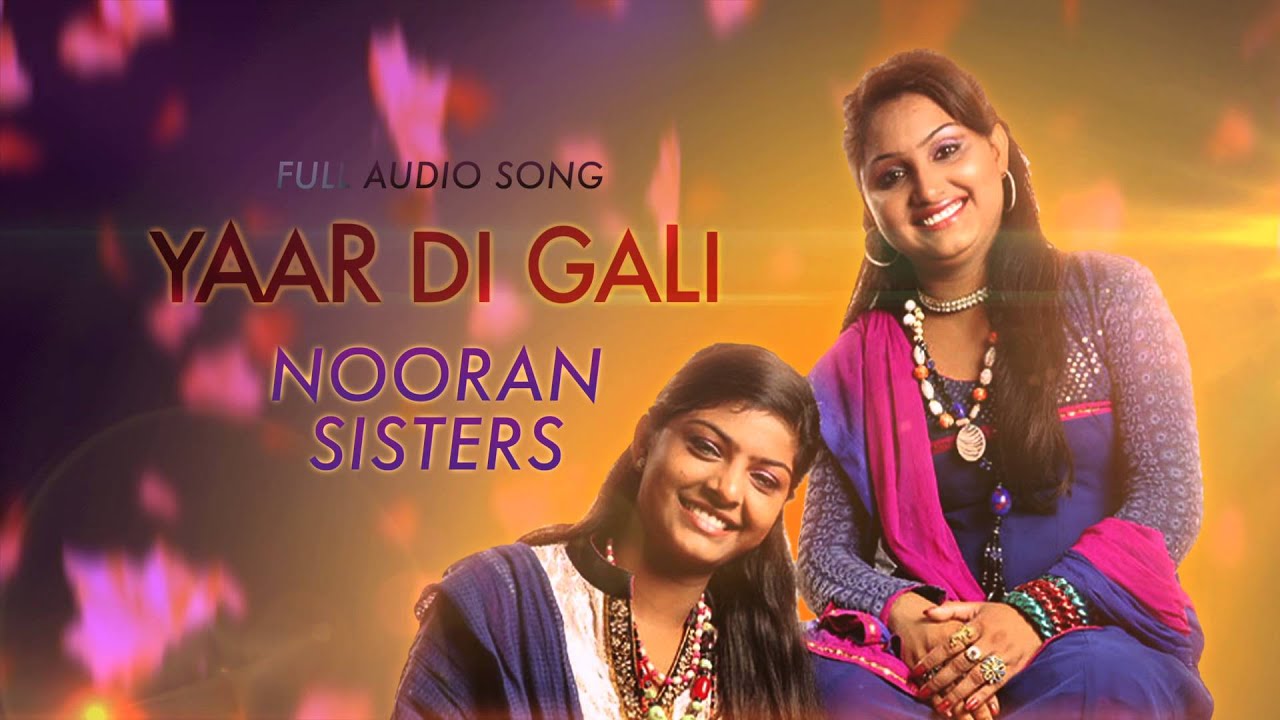 Yaar Di Gali (Audio Song) | Nooran Sisters | Channo Kamli Yaar Di ...