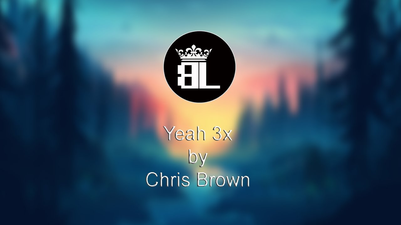 Yeah 3x - Chris Brown (Lyrics) - YouTube