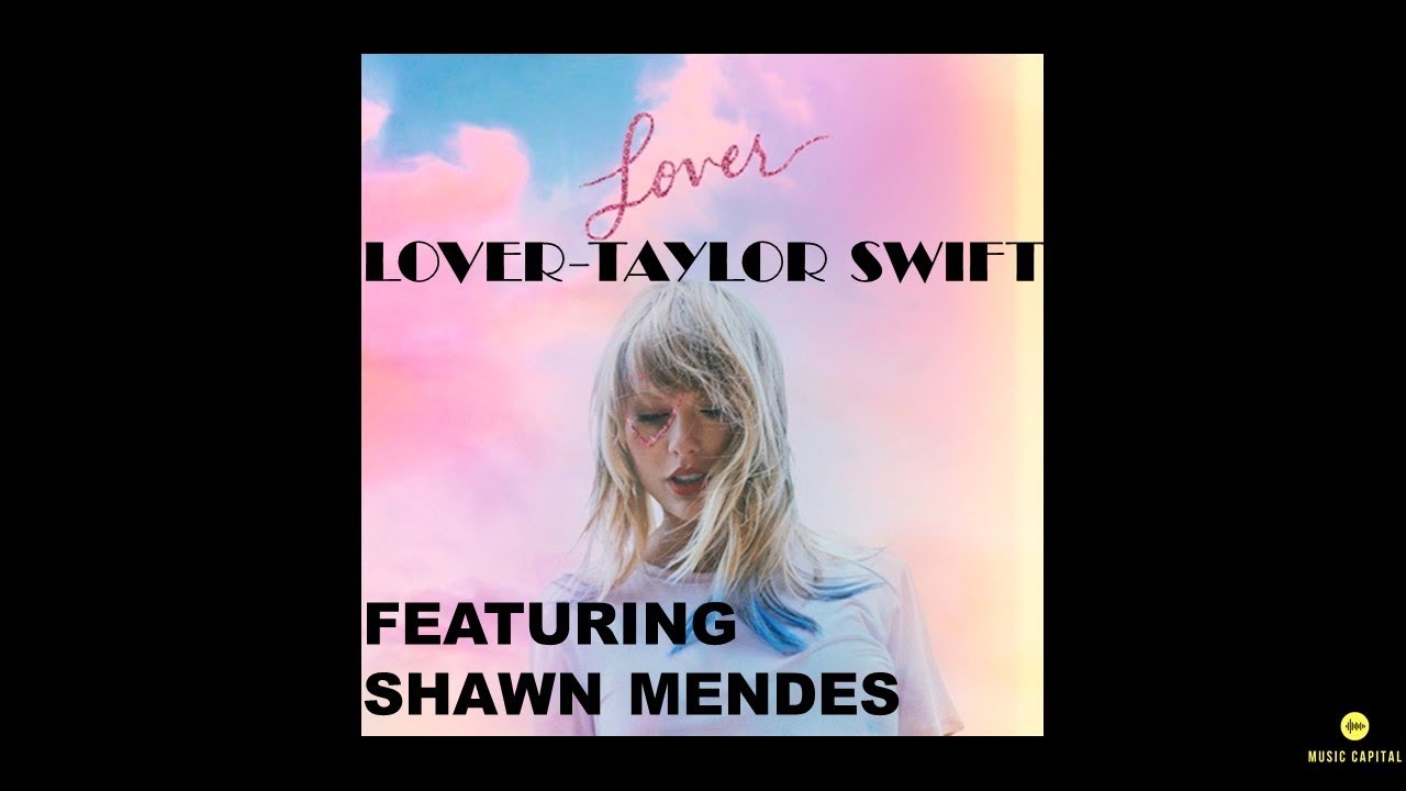 TAYLOR SWIFT - LOVER REMIX FT. SHAWN MENDES (LYRIC VIDEO) - YouTube