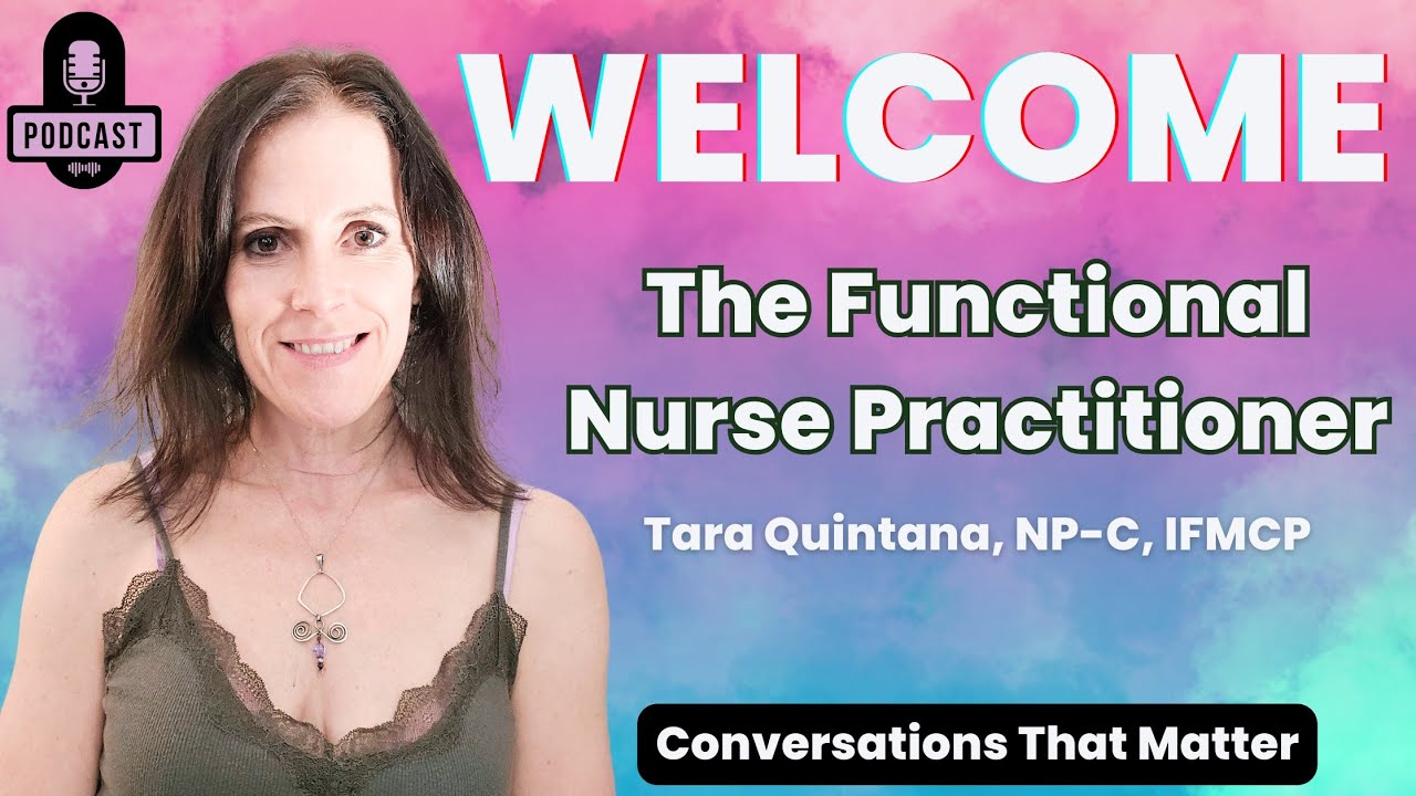 The Functional Nurse Practitioner Podcast | Tara Quintana, NP-C, IFMCP ...