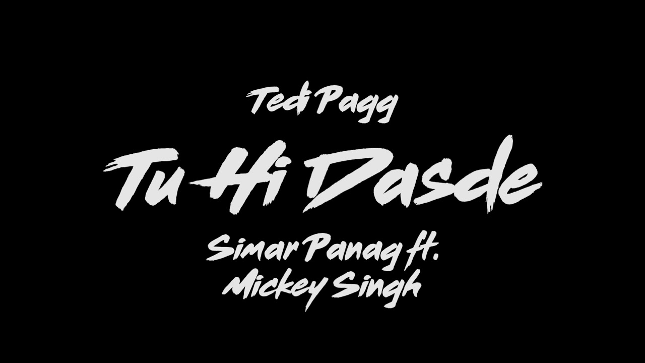 Tu hi das de - Tedi Pagg | Simar Panag ft. Mickey Singh | lyrical video ...