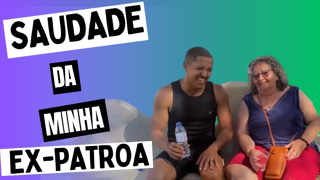 Saudade Da Minha Ex Patroa Youtube