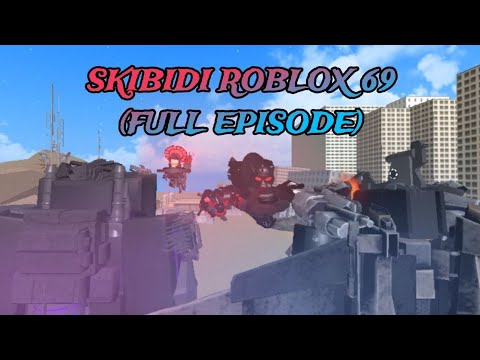 Skibidi roblox 69 (full episode) - YouTube