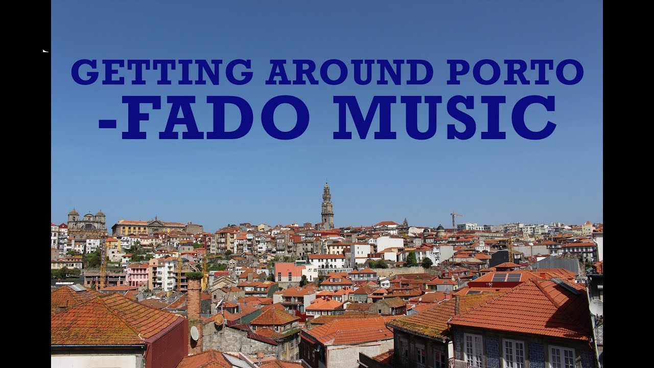 GETTING AROUND PORTO - FADO MUSIC | Traditional Portuguese soundtrack ...