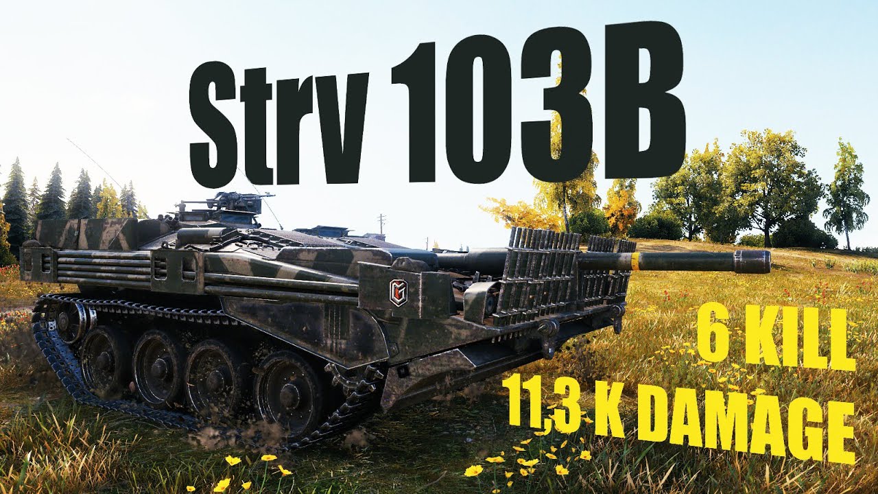 Strv 103B 6 Kills 11,3 K Damage World of Tanks - YouTube