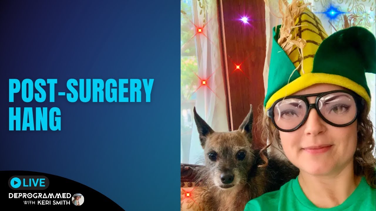 Post-Surgery Hang - LIVE Deprogrammed with Keri Smith - YouTube