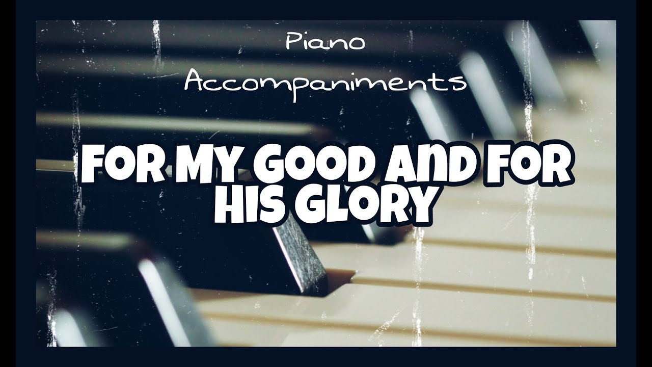 For My Good and For His Glory (The Hawks Trio) | Piano Accompaniment by ...
