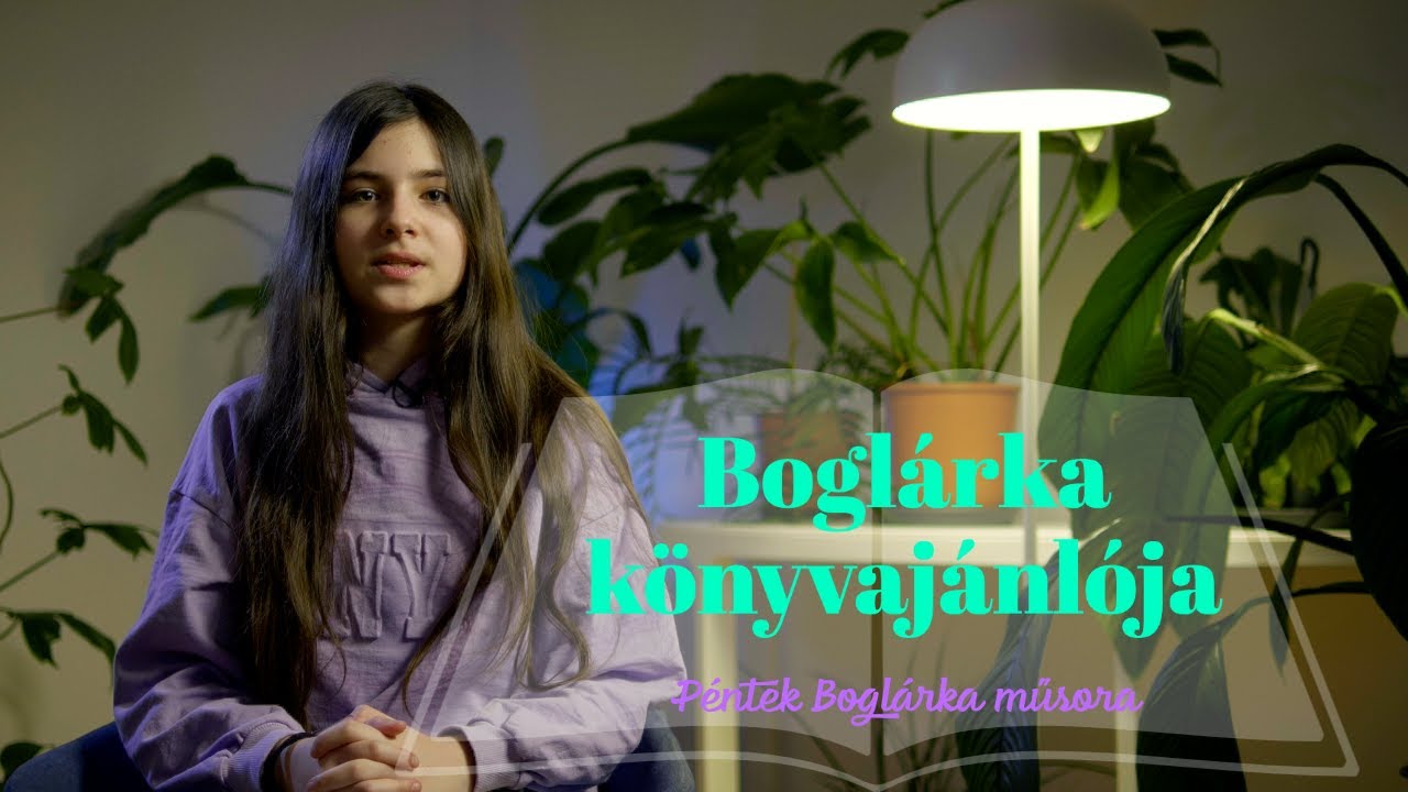 Boglárka Könyvajánlója - 1.rész | Nyolcadikosoknak - YouTube