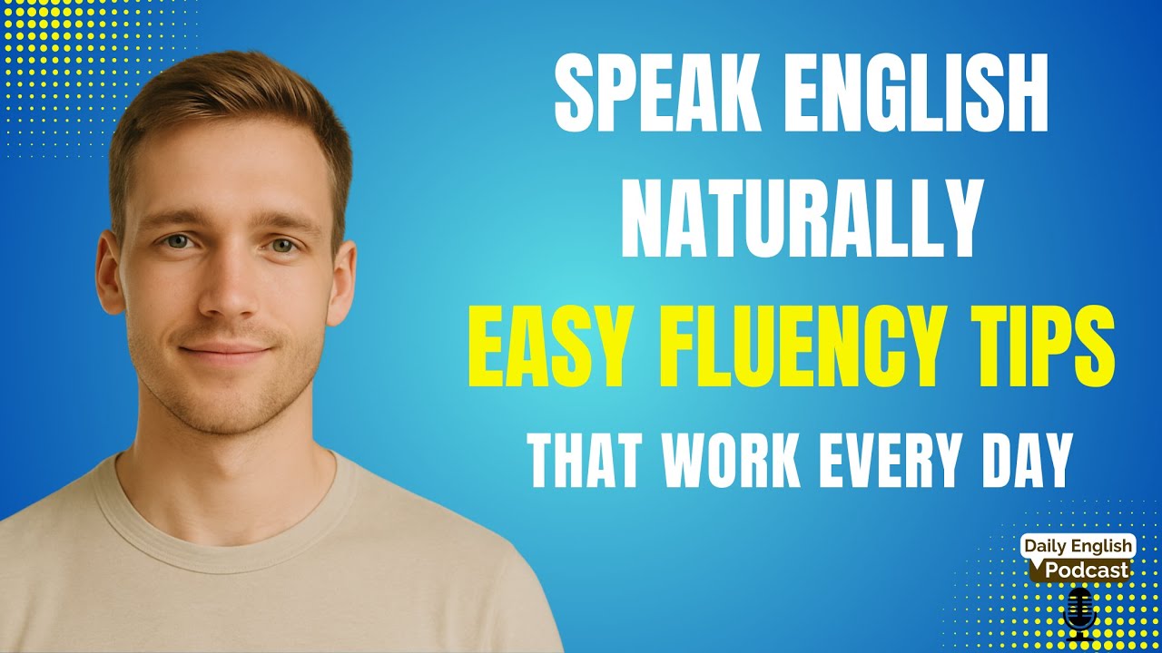 Speak English Naturally: Easy Fluency Tips That Work Every Day - YouTube