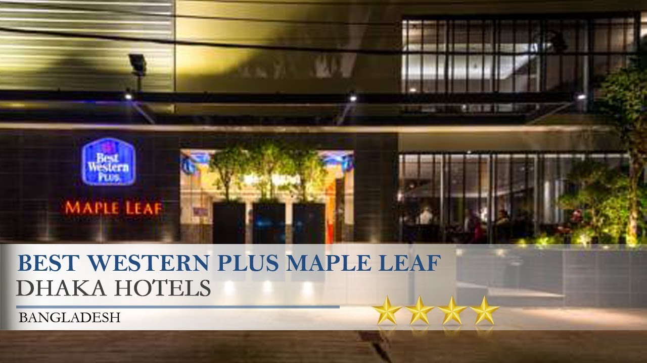 Best Western Plus Maple Leaf - Dhaka Hotels, Bangladesh - YouTube
