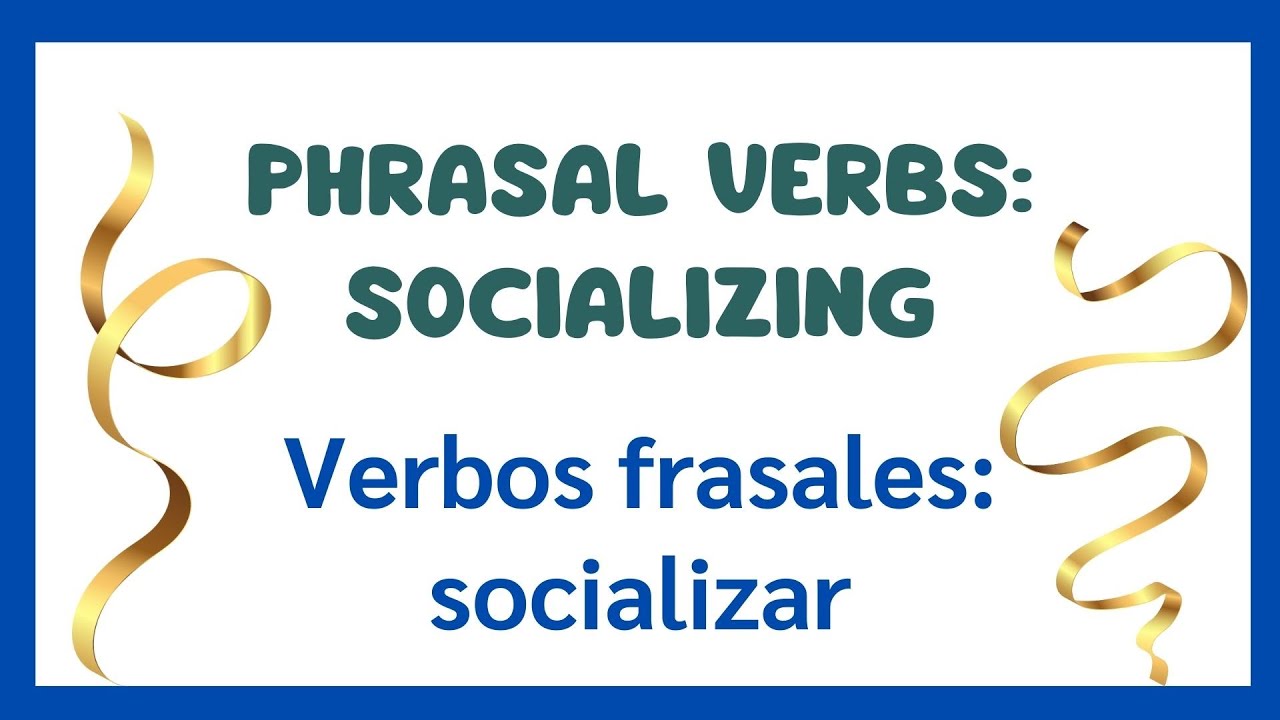 Phrasal verbs: socializing - Verbos frasales: socializar. - YouTube