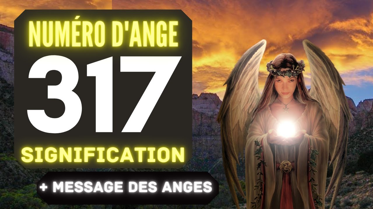 Chiffre Angélique 317: Le Profond Signification Du Nombre 317 🌌 - YouTube