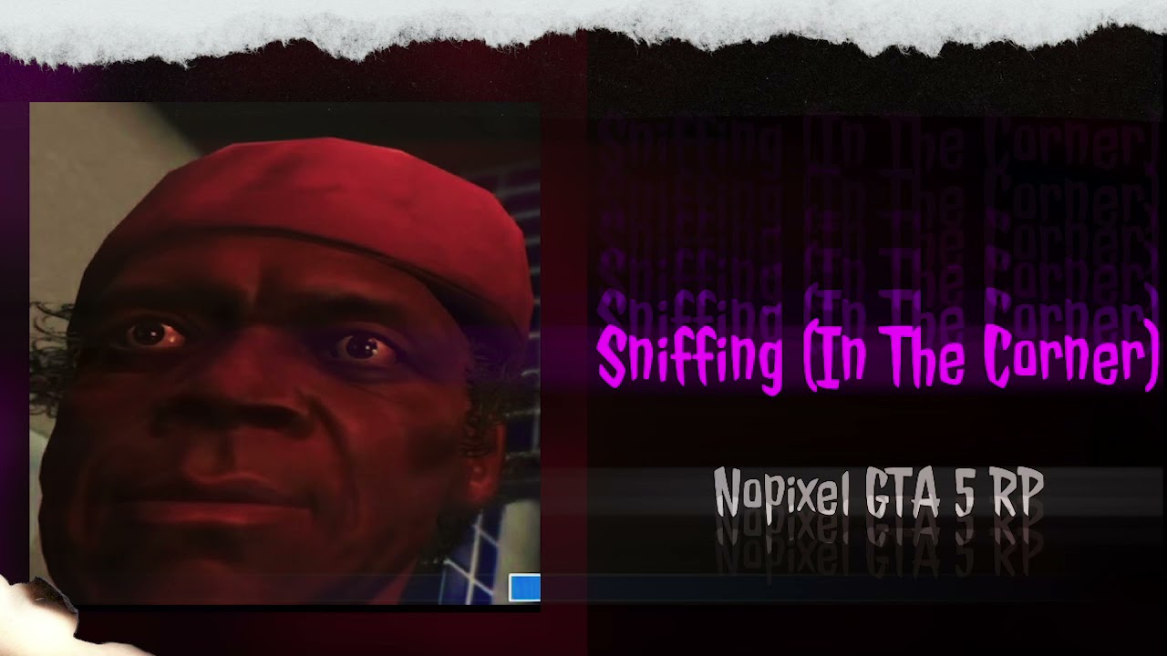 Sniffing (In The Corner) NoPixel GTA V RP GLUE GUY - YouTube