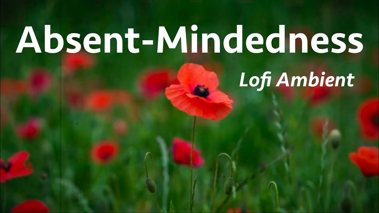 Absent Mindedness - LoFi Ambient - YouTube