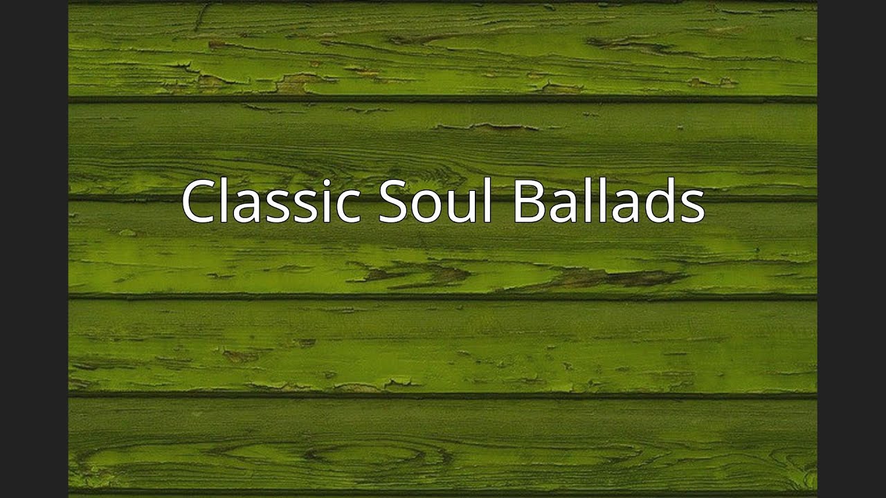 Classic Soul Ballads - YouTube