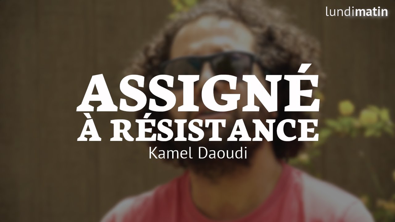 Kamel Daoudi - Assigné à résistance - YouTube
