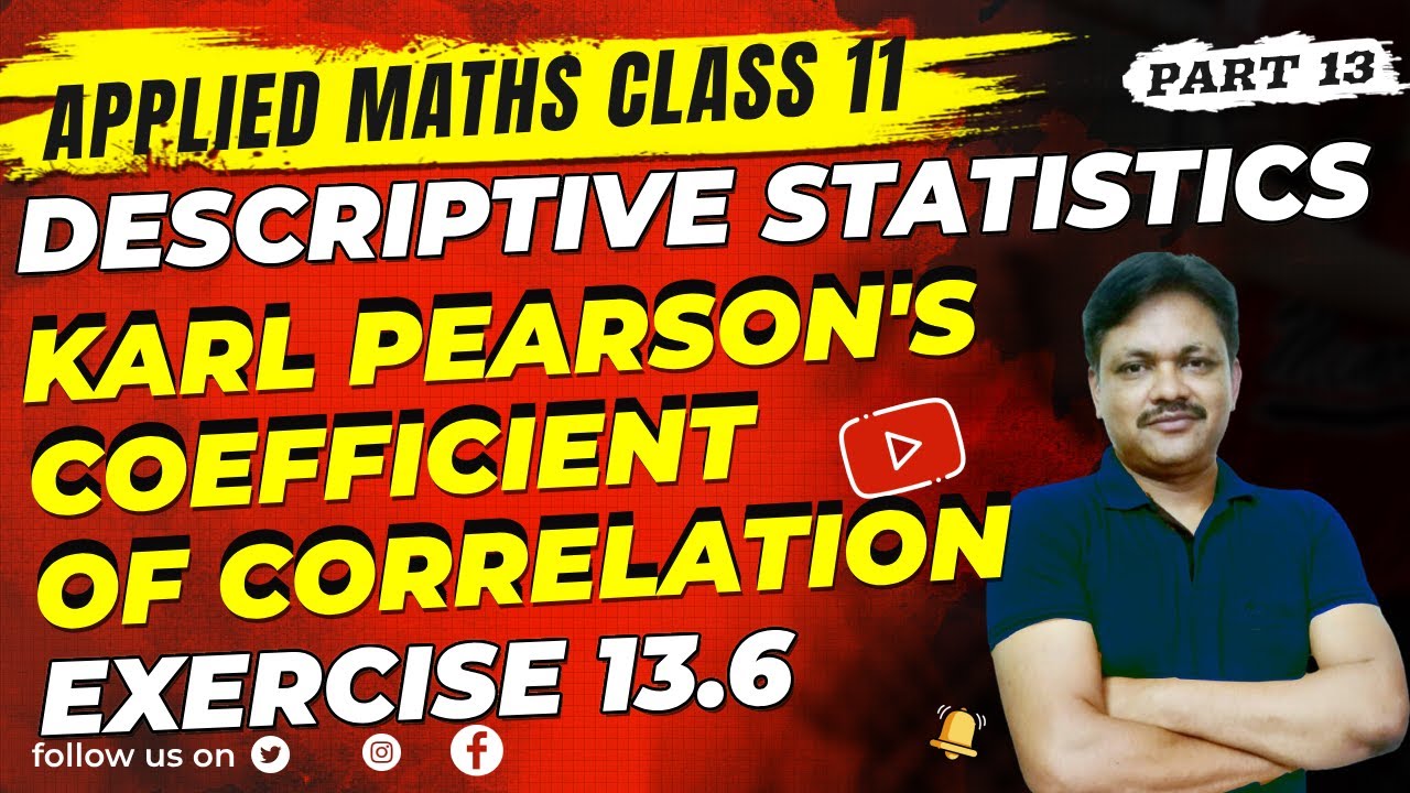 Descriptive Statistics | Lec - 13 | Ex 13.6 | karl pearson's ...