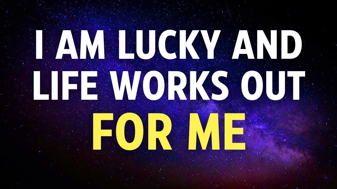 I am lucky and life works out wonderfully for ME! - Positive ...