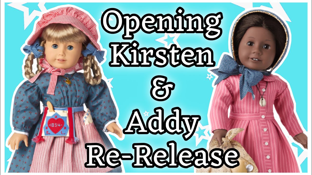 Opening Re Released Kirsten And Addy American Girl Dolls Youtube